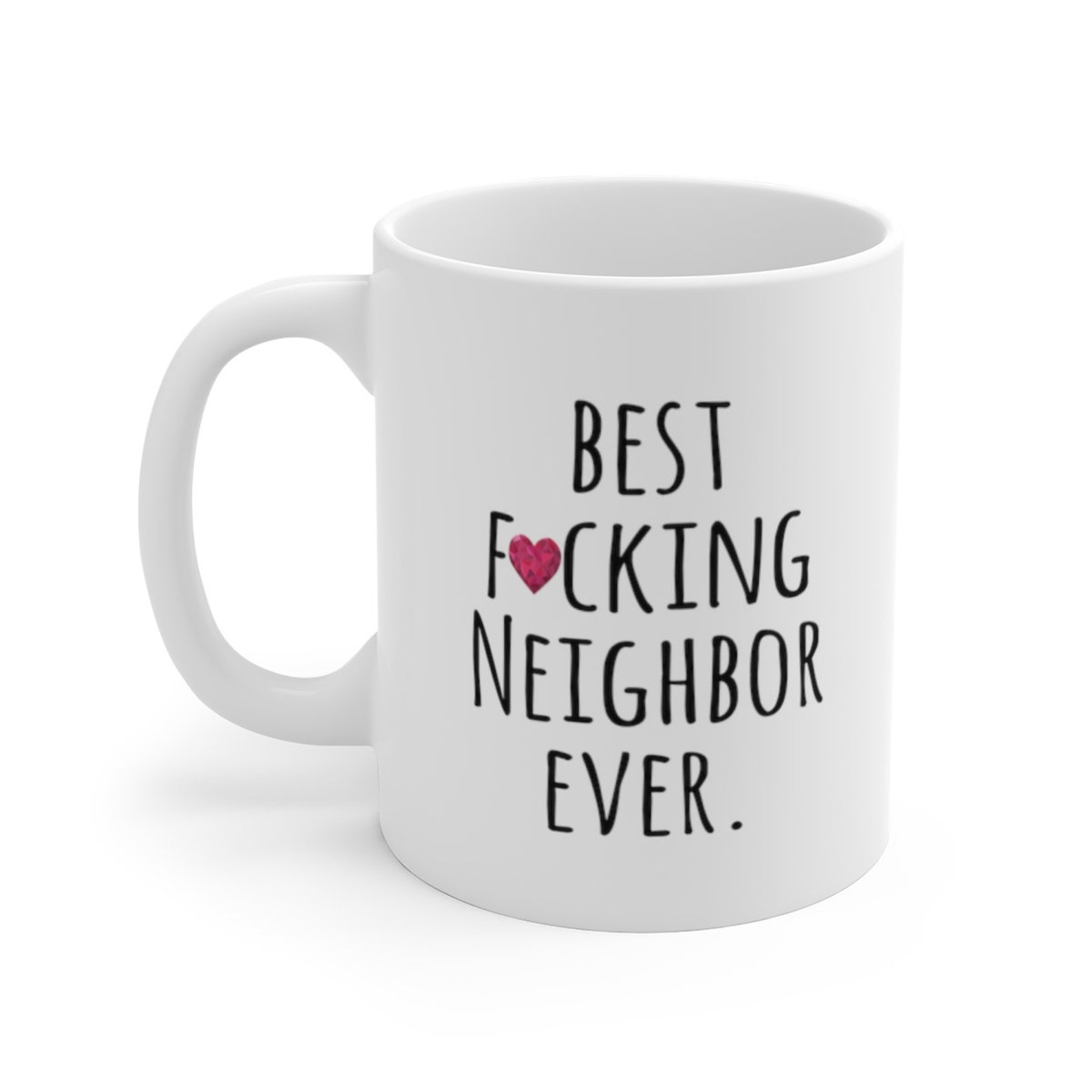 Funny Neighbor Gift Best Neighbor Ever Mug Neighbor Coffee - Etsy