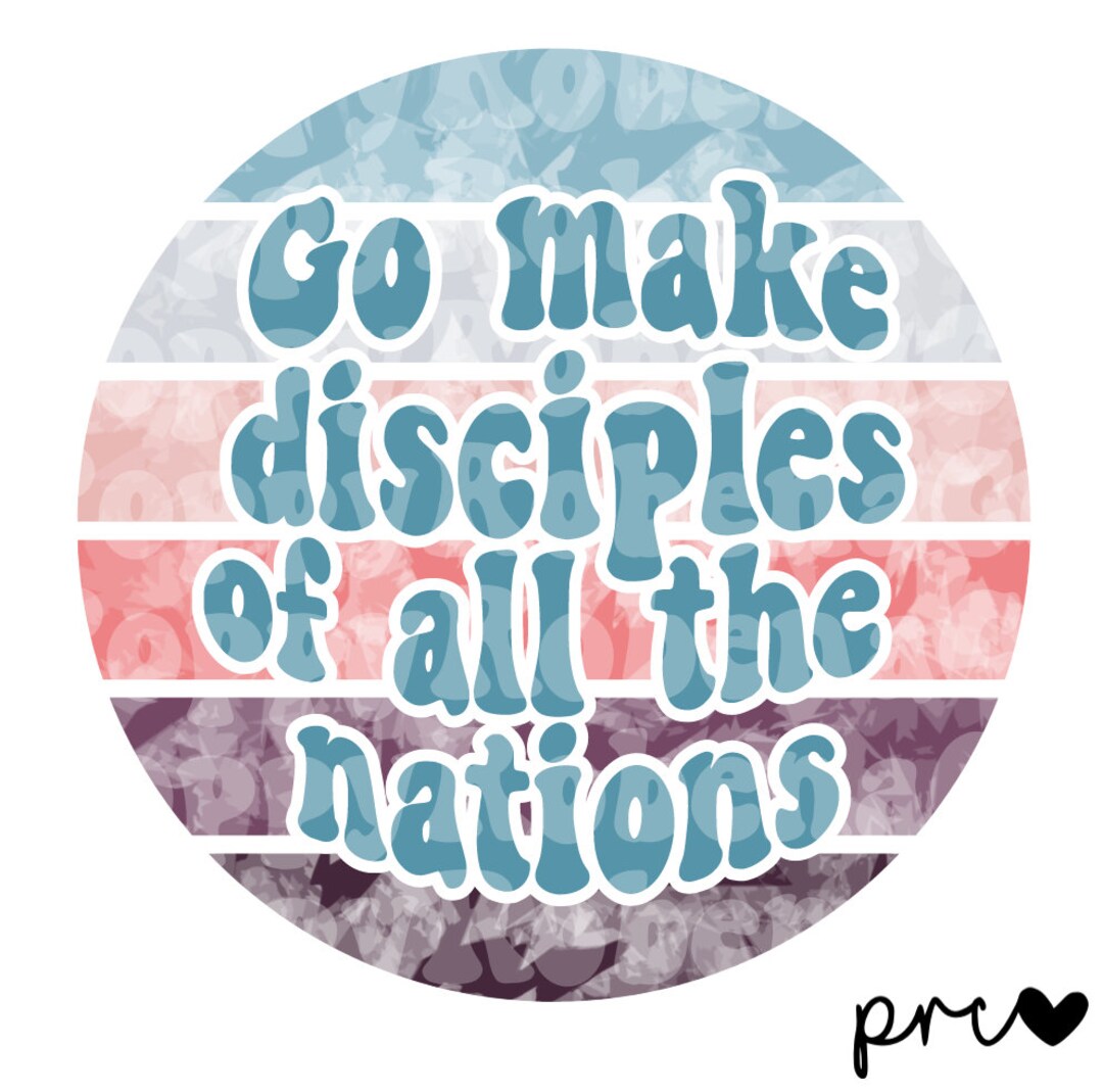 Go Make Disciples of All the Nations PNG, Baptism, Disciple Making, New Christian, Baptism Gift ...
