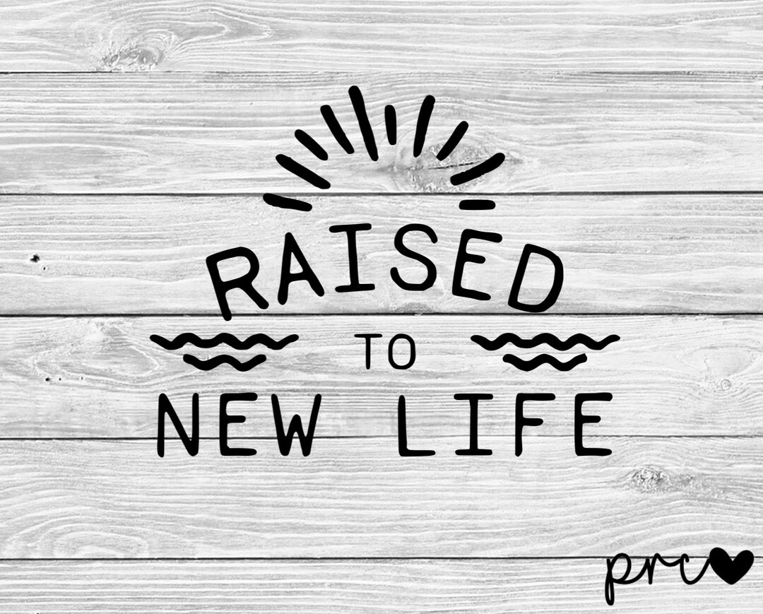 Raised to New Life SVG, Baptism, Baptized in Christ, New Christian ...