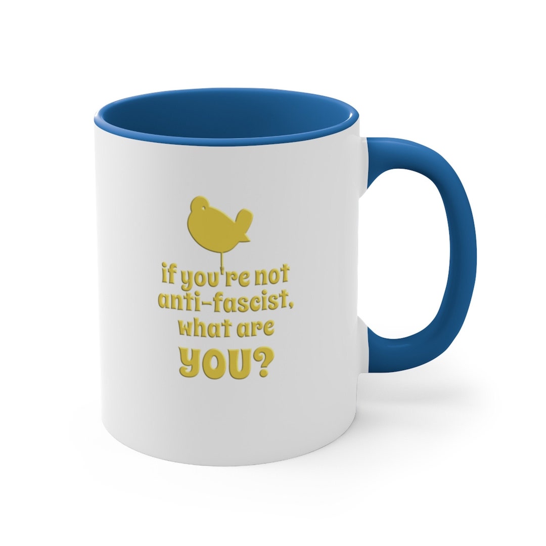 If You're Not Anti-fascist, What Are You 11oz Mug Anti Racism Activist ...