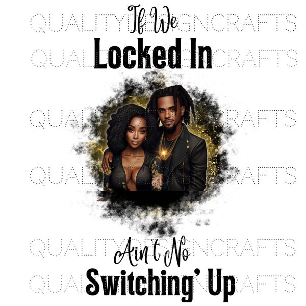 Locked in No Switching up Png - Etsy