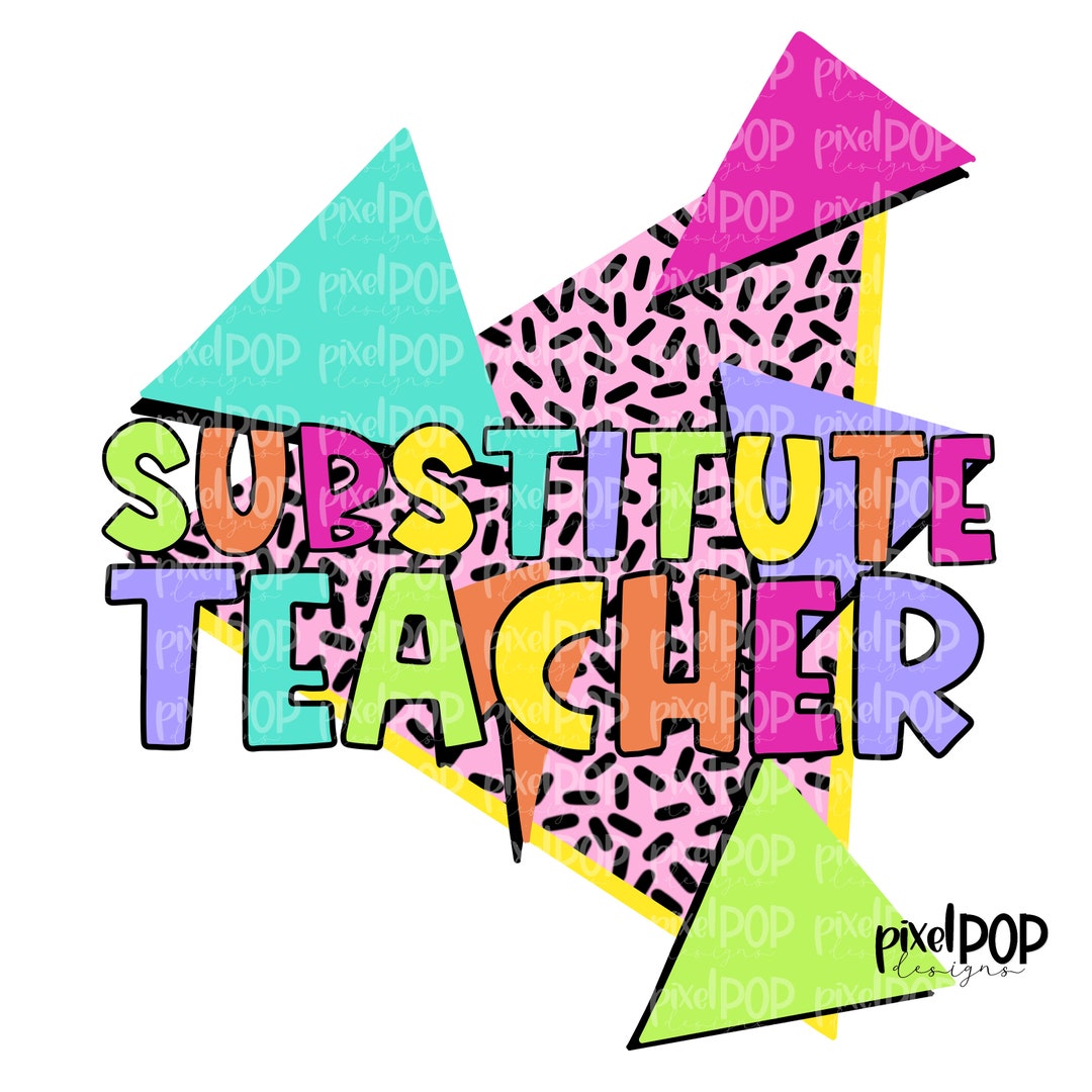 90s Style Substitute Teacher PNG | School Design | Teacher Design ...