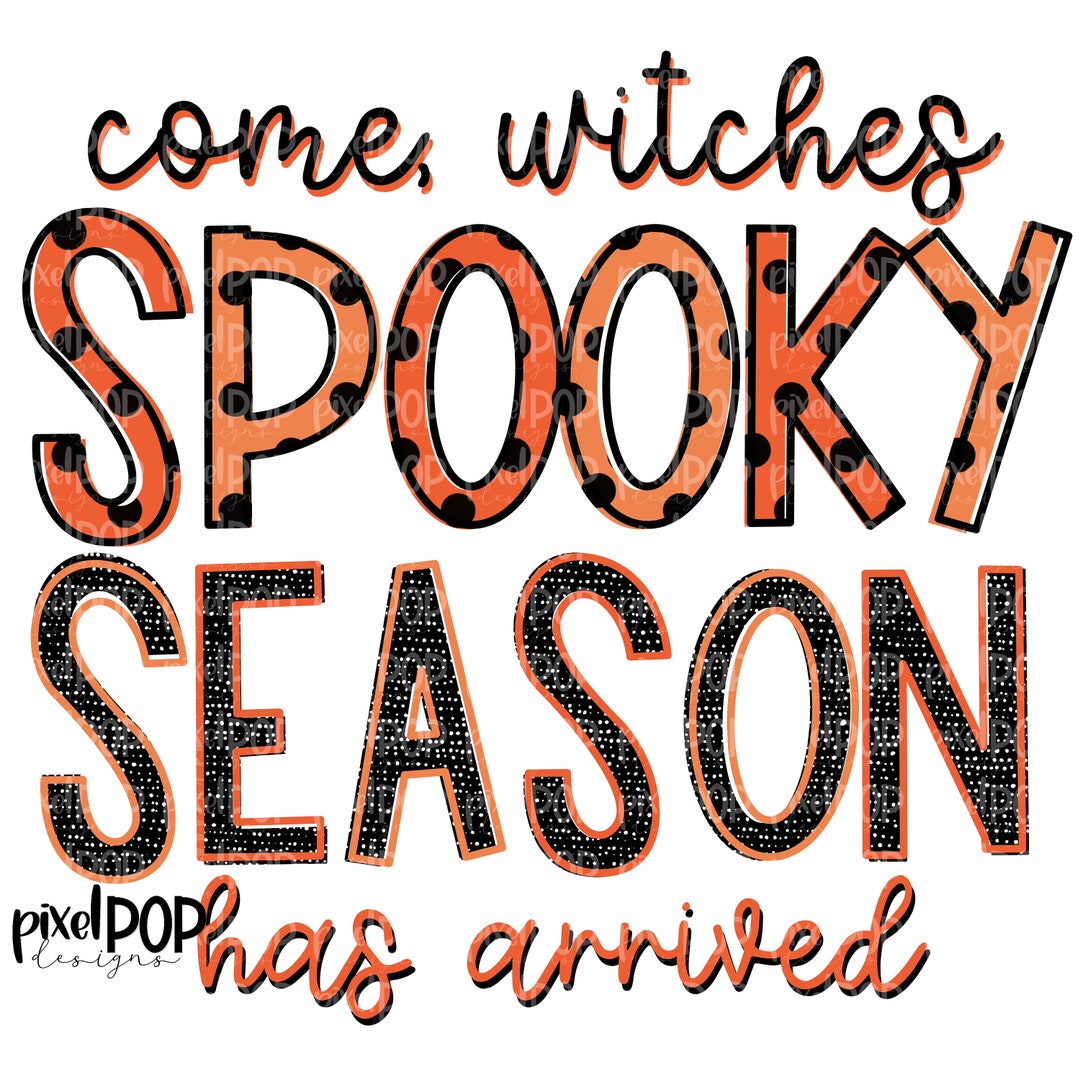 Come Witches Spooky Season Has Arrived PNG | Halloween Design ...