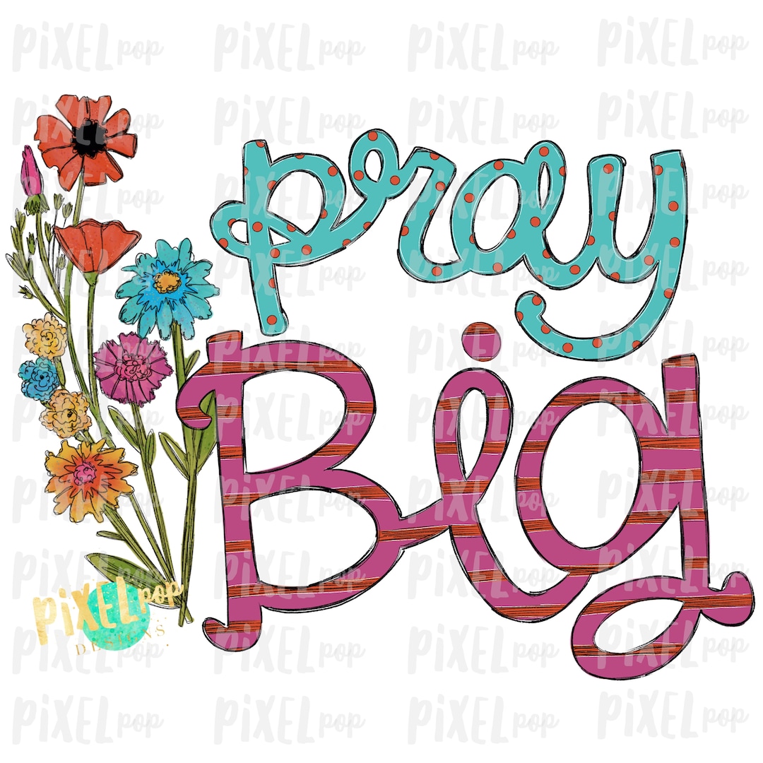 Pray Big Prayer Art Watercolor Sublimation Design PNG | Hand Drawn PNG ...