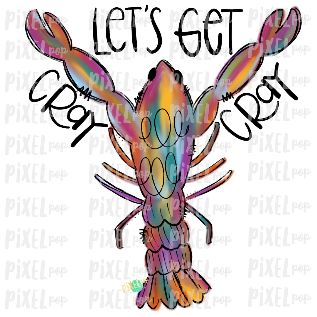 Let's Get Cray Cray Crawfish Art Sublimation PNG | New Orleans | Hand ...