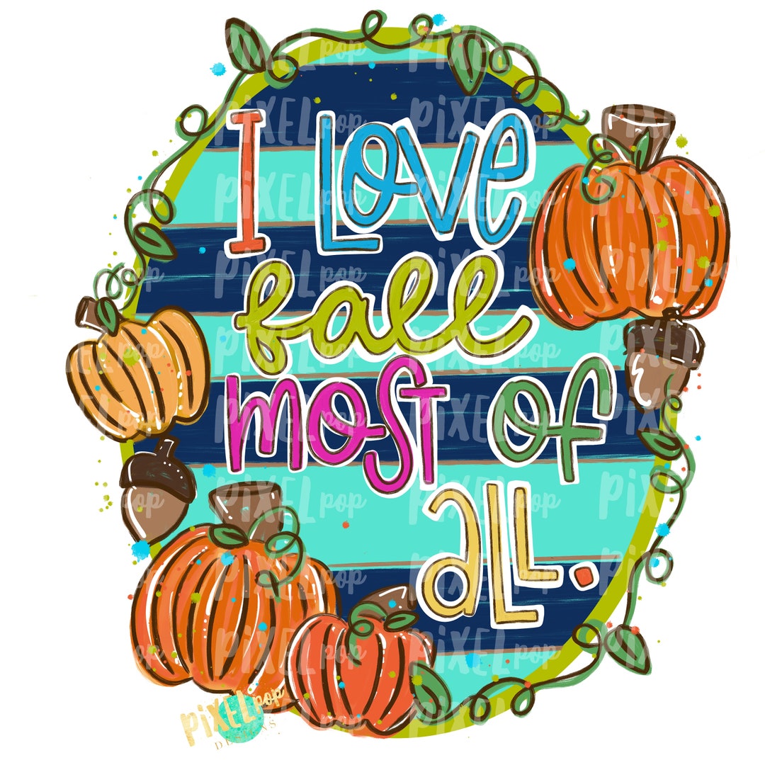 I Love Fall Most of All Frame PNG | Fall Hand Painted | Sublimation ...