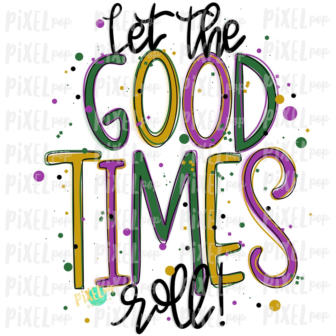 Let the Good Times Roll Mardi Gras Sublimation PNG | New Orleans | Hand ...