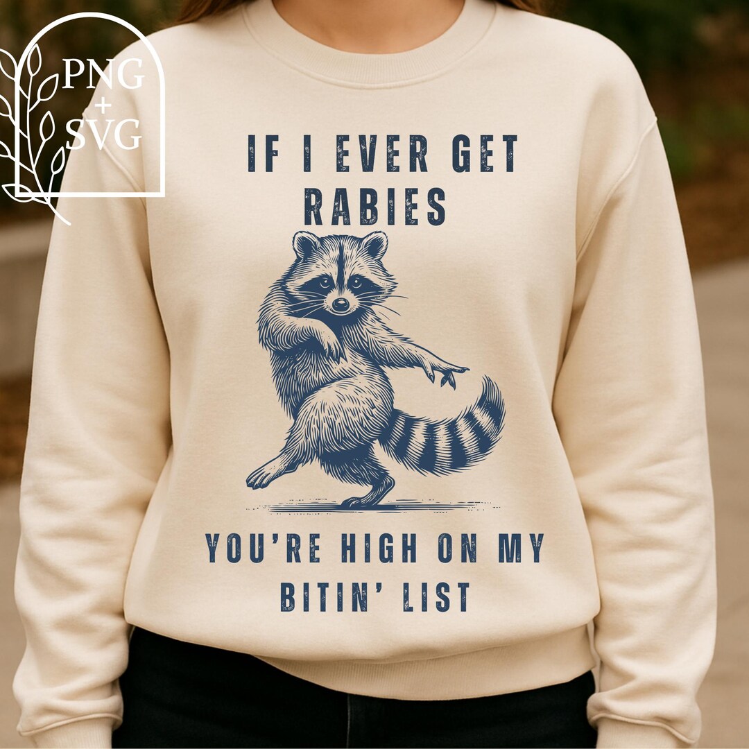 Funny Raccoon Vintage Design Png,if I Ever Get Rabies, You're High on ...