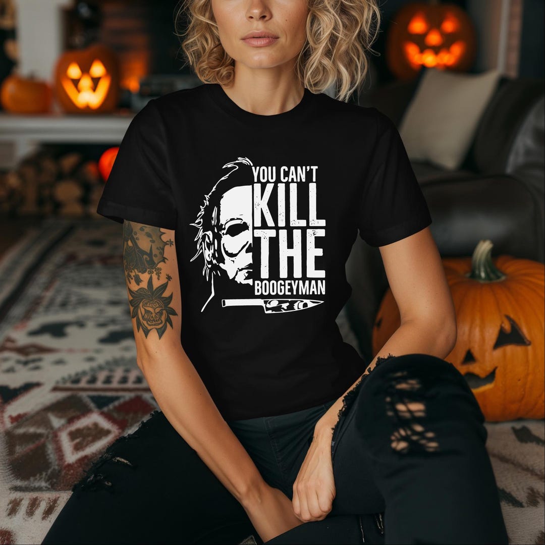 You Can't Kill the Boogeyman Shirt - Etsy