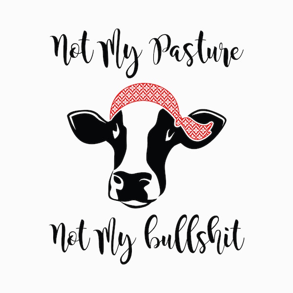 Not My Pasture Not My Bullshit Svg - Etsy
