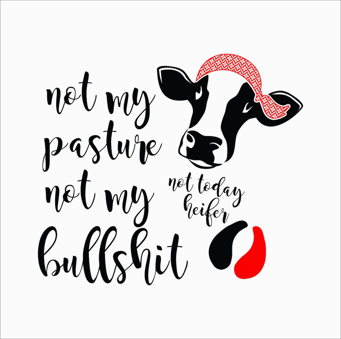 Not My Pasture Not My Bullshit Heifer SVG Cut File | Etsy