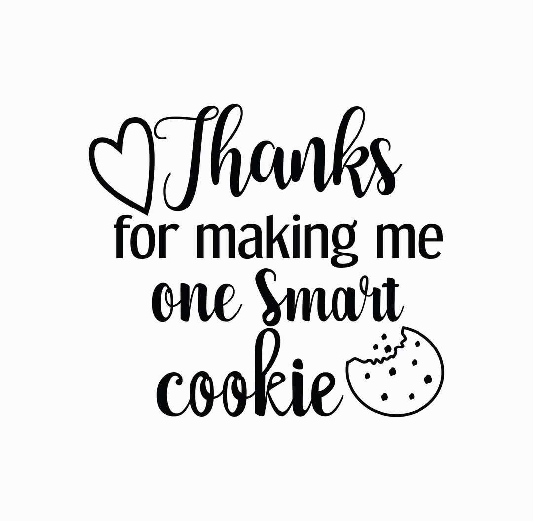 Thanks for Making Me One Smart Cookie SVG Cut File - Etsy