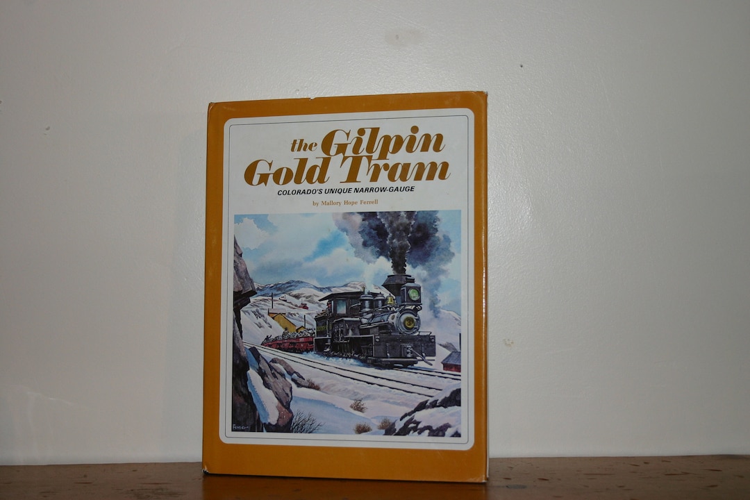 The Gilpin Gold Train - Colorado's Unique Narrow Gauge - Railroad Book ...