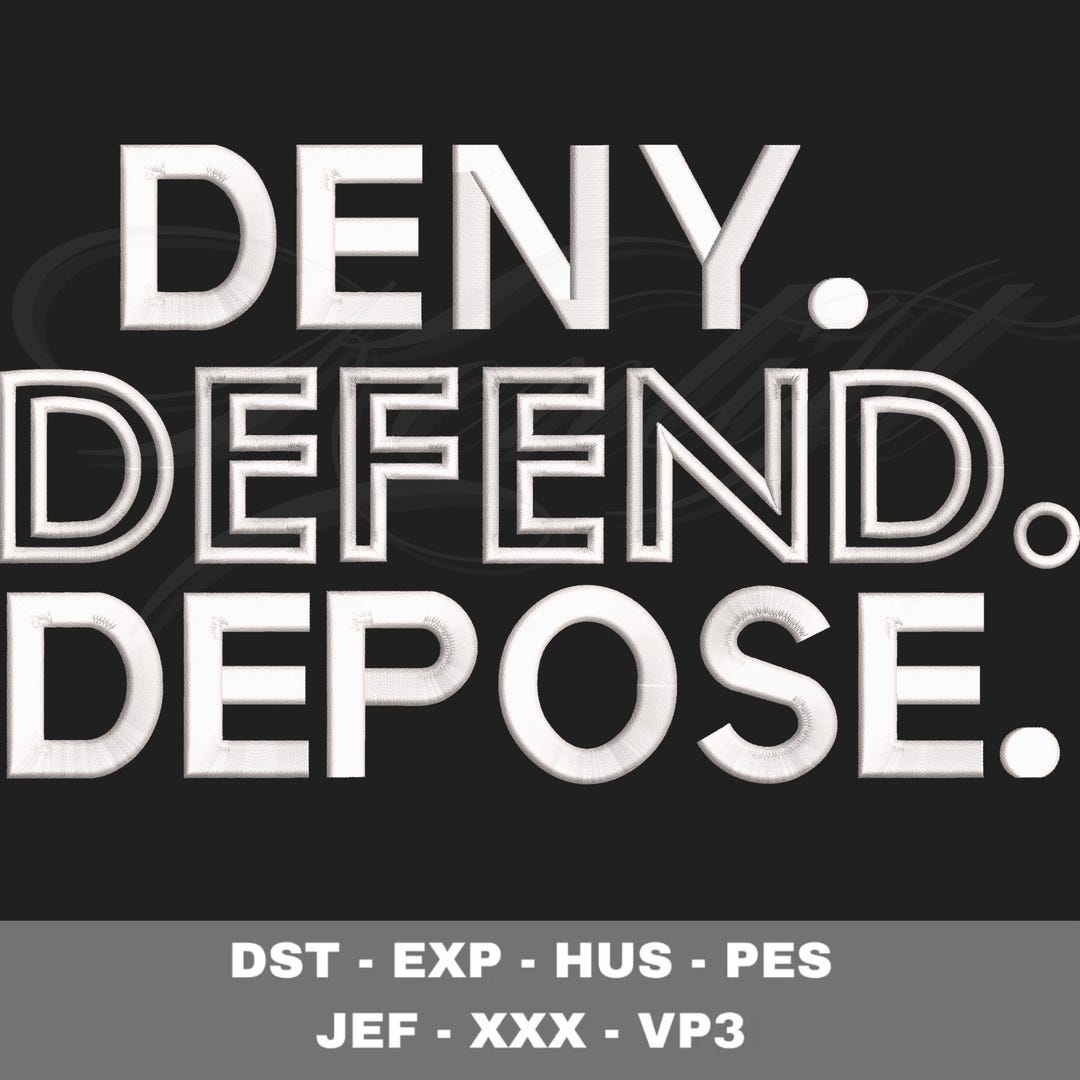 Deny Defend Depose Embroidery Design, Bold Statement DST Embroidery ...