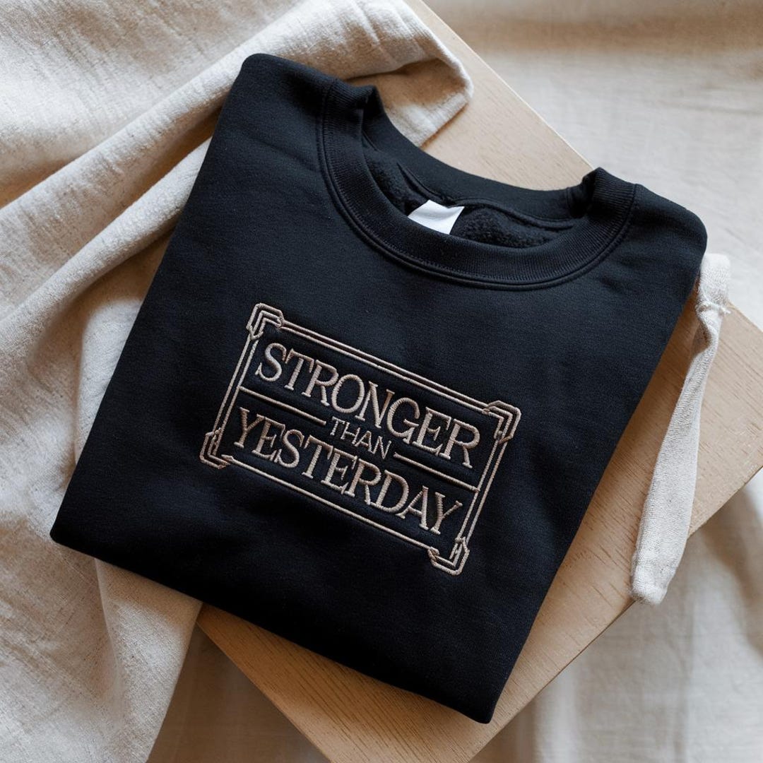 Stronger Than Yesterday Embroidered Sweatshirt, Fitness Shirt, Gym ...