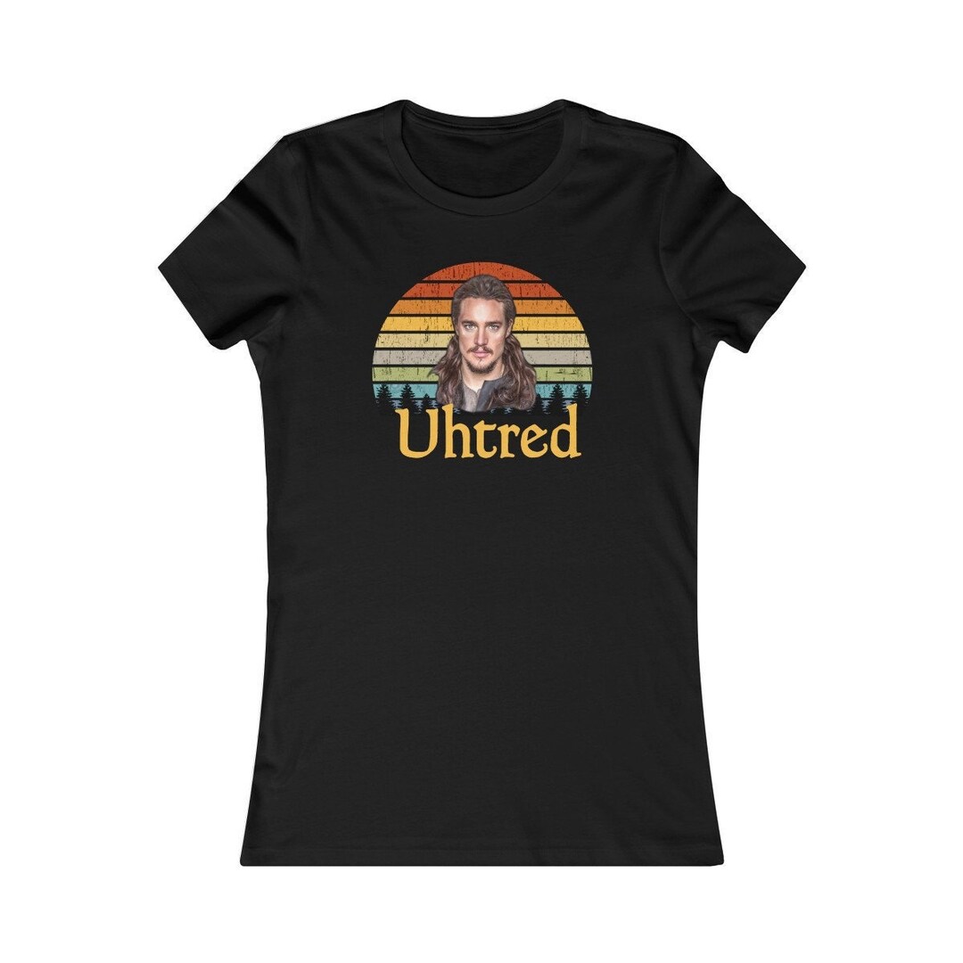 Women Tee, Uhtred Ragnarson Shirt Uhtred of Bebbanburg Son of Uhtred T ...