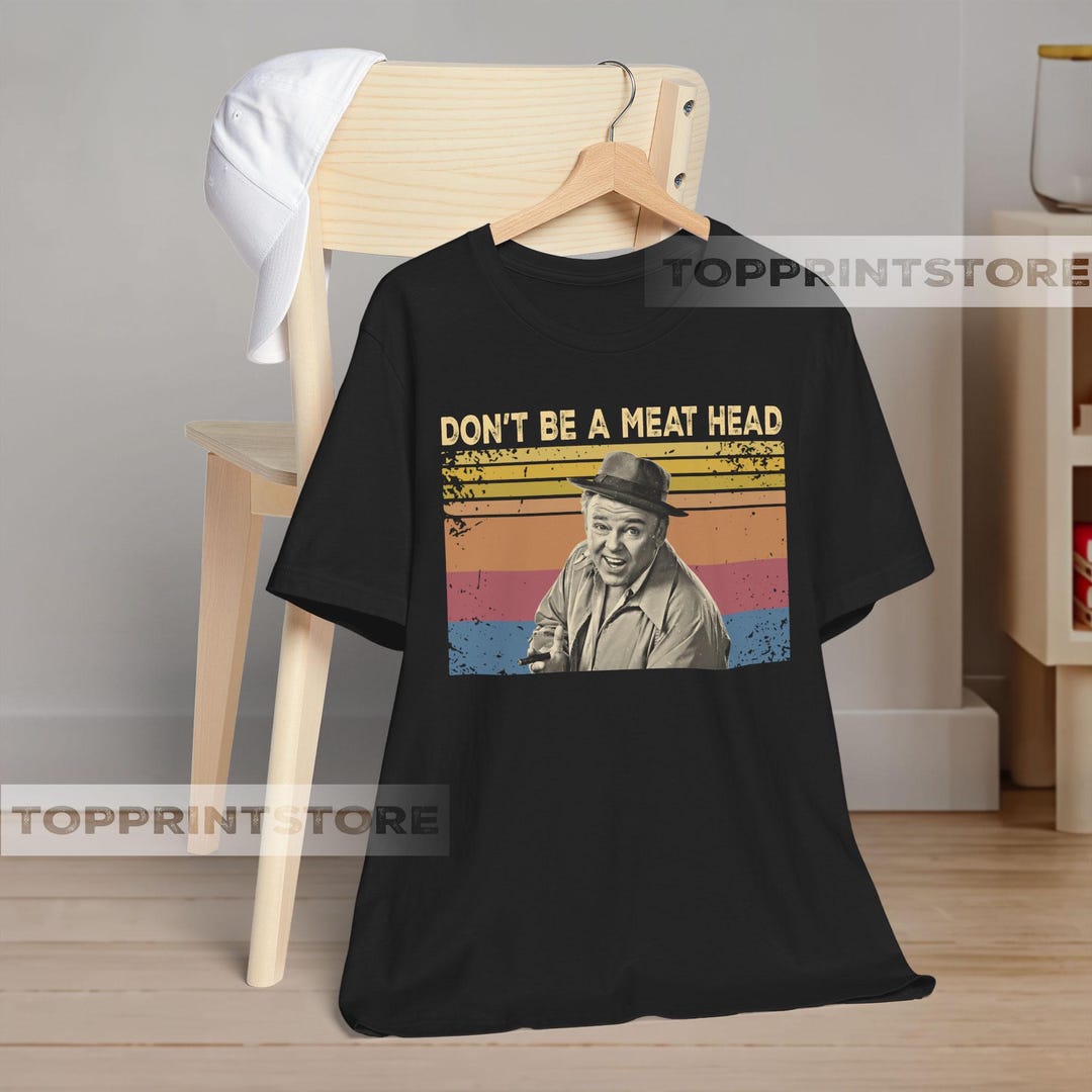 Archie Bunker T-shirt | Don’t Be A Meat Head, Retro TV Show - Etsy