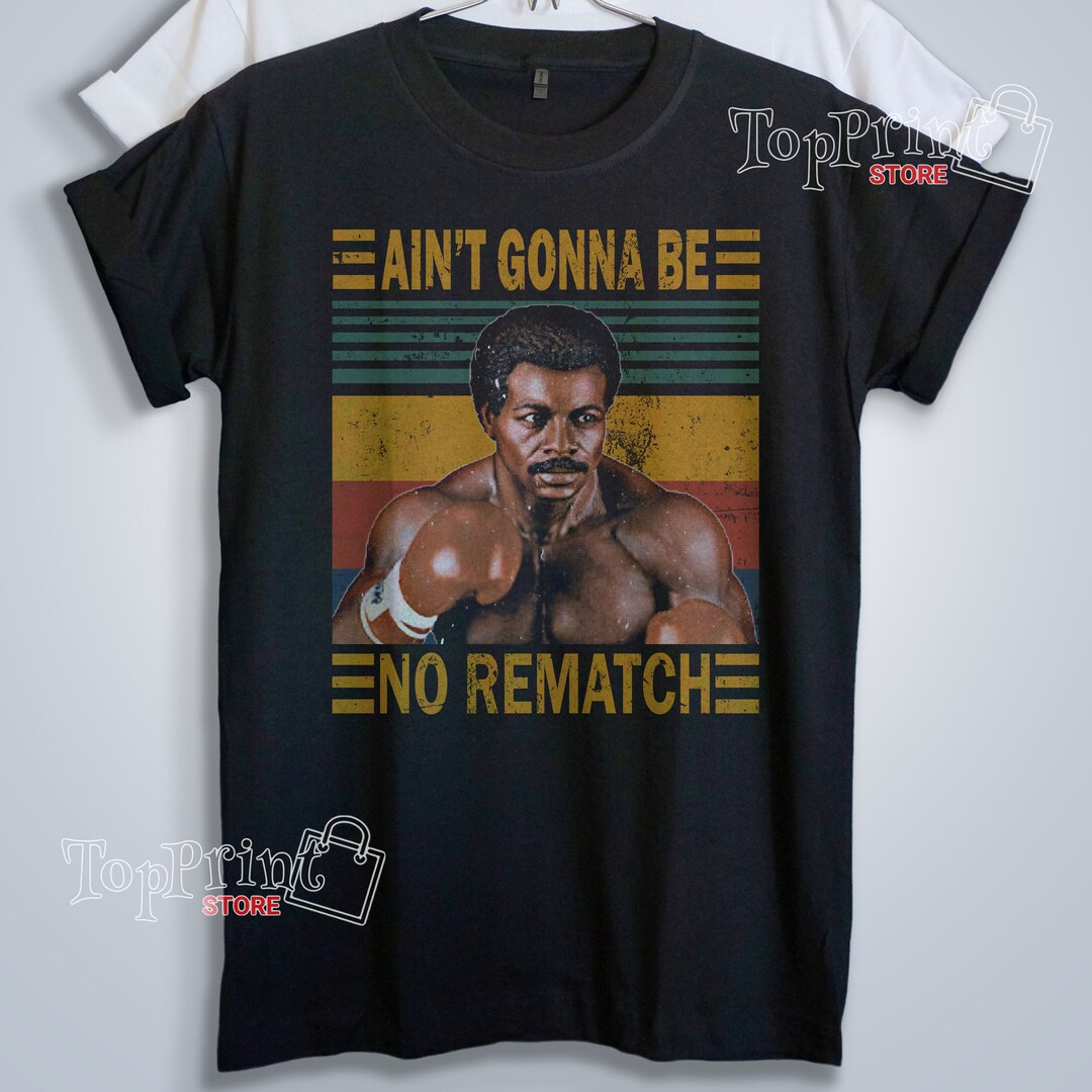 Apollo Creed, Ain't Gonna Be No Rematch Vintage T Shirt, Hoodie ...