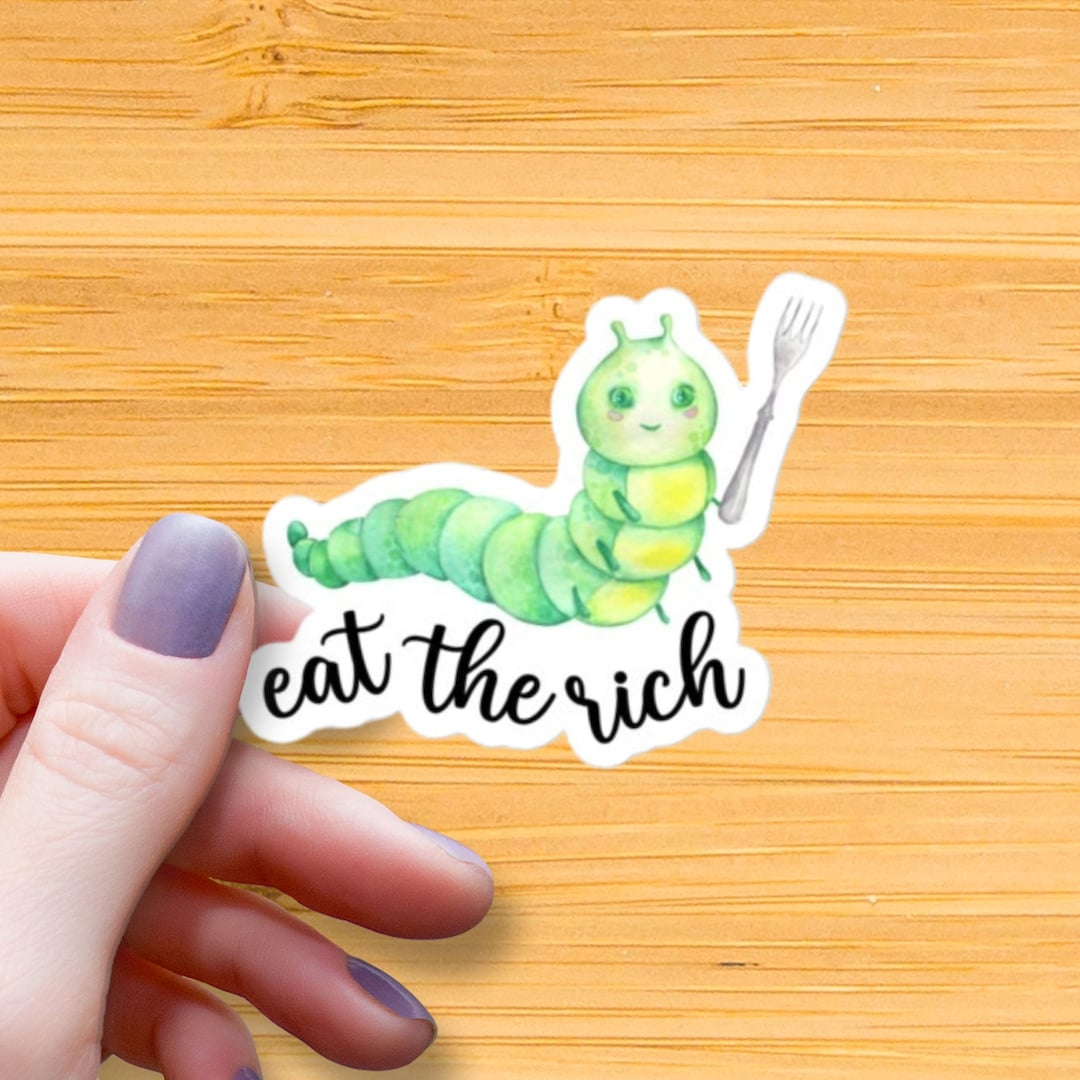 Eat the Rich Waterproof Glossy Sticker, Hungry Caterpillar Vinyl ...