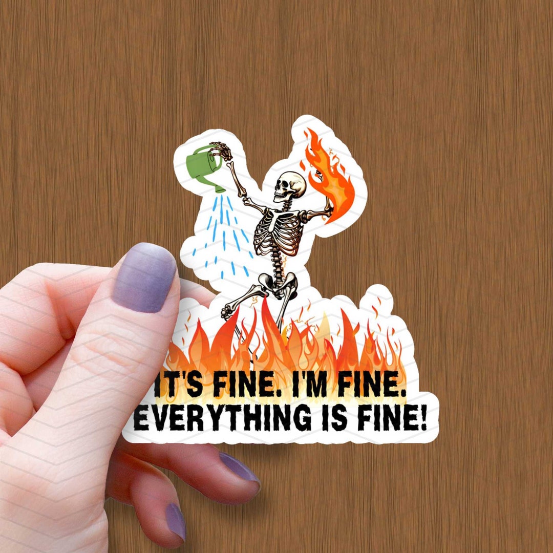 It's Fine, I'm Fine, Everything is Fine Skeleton Waterproof Glossy ...