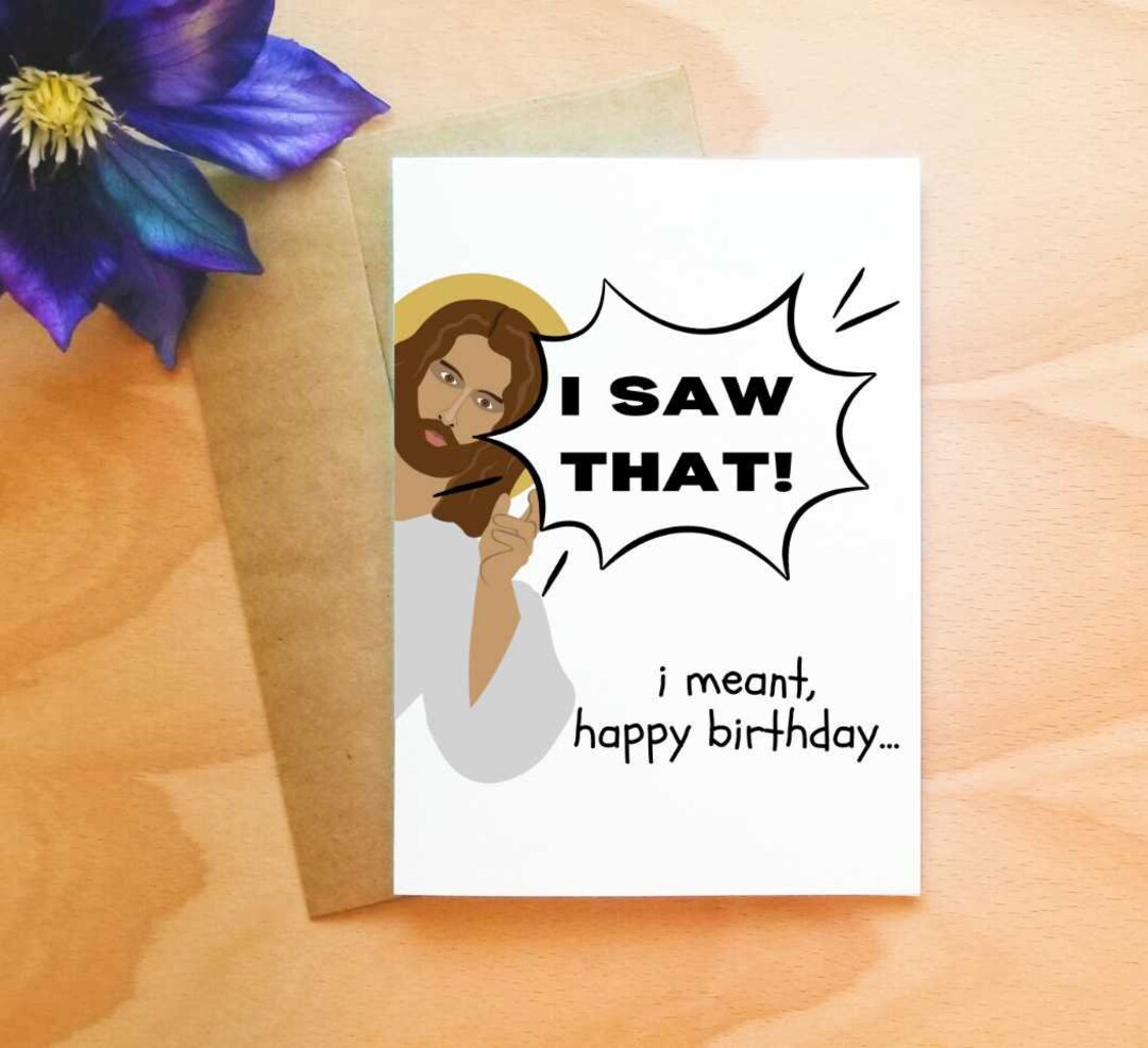 Jesus Meme Birthday Greeting Card, Jesus I Saw Birthday Card, Jesus ...