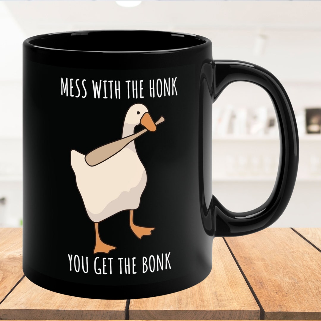Mess With the Honk You Get the Bonk Coffee Mug, Black, 11 Oz, 15 Oz ...