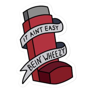 It Ain't Easy Being Wheezy Waterproof Glossy Sticker, Inhaler Vinyl ...
