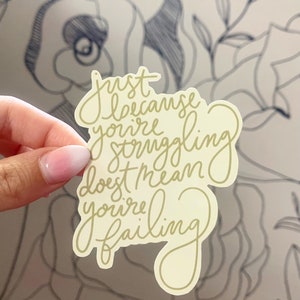 Just Because You’re Struggling Doesn’t Mean You’re Failing Sticker ...