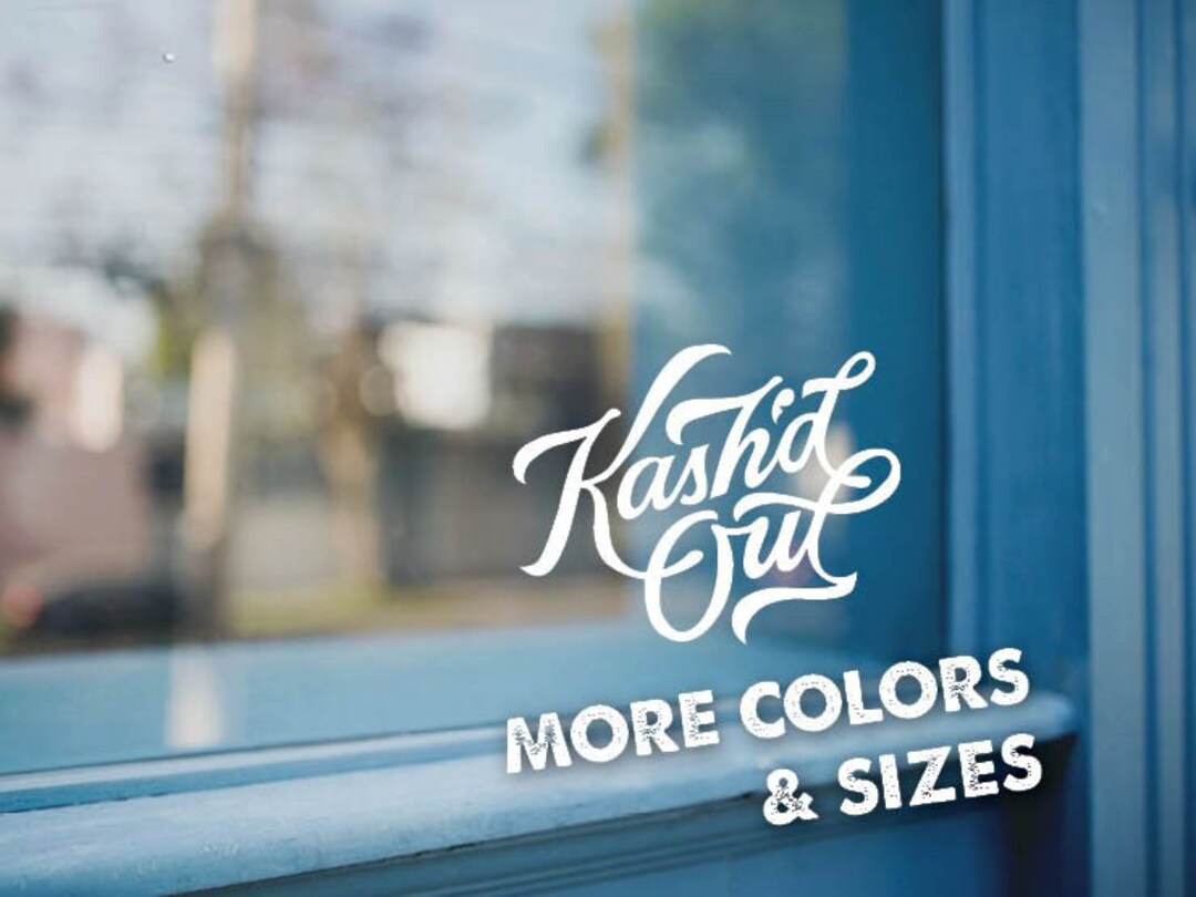 Kash'd Out Vinyl Stickers Decal, Decal,window Decal, Stickers,laptop ...