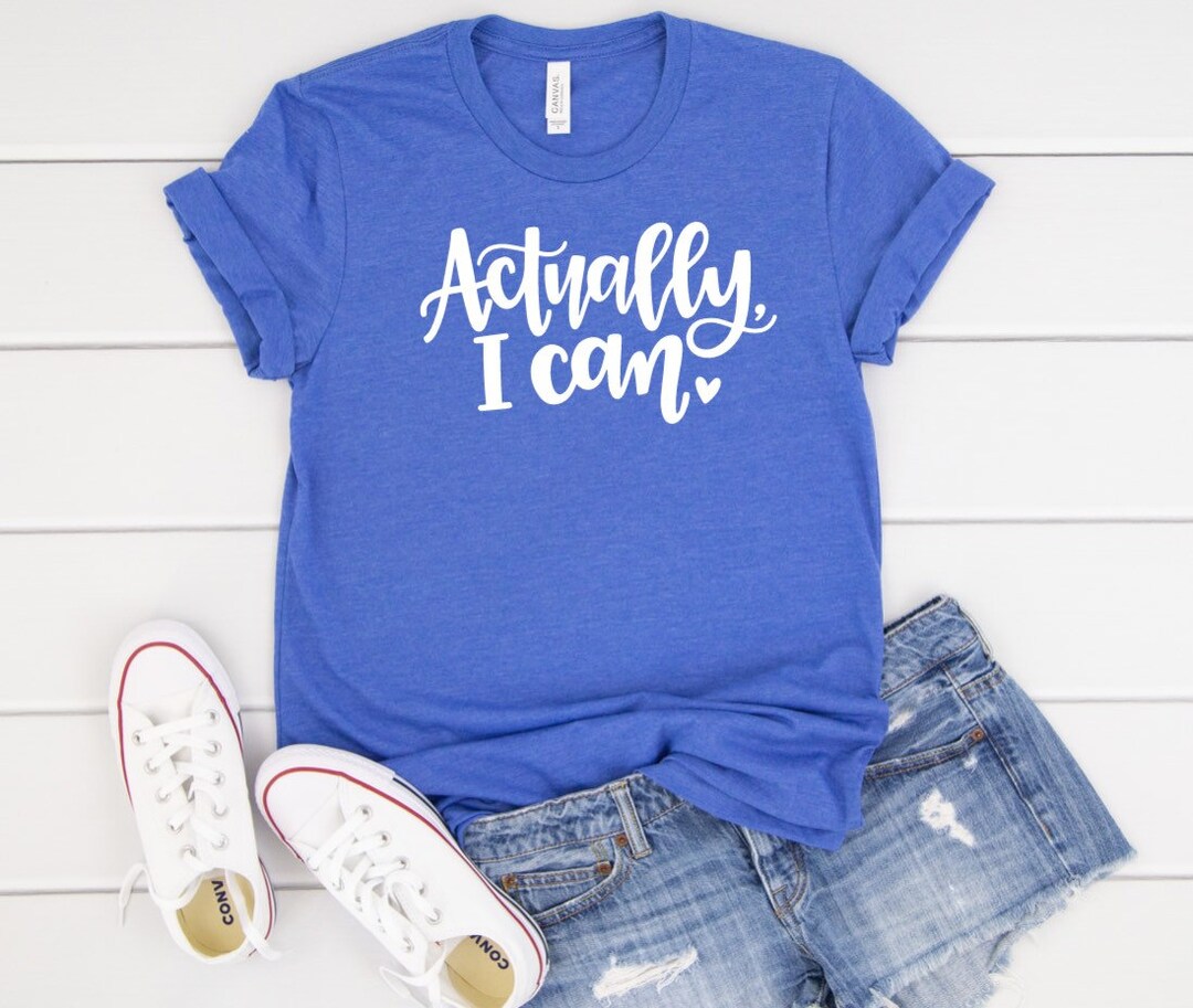Actually I Can Shirt, Encouraging Shirt, Inspiration Tshirt, Joy ...