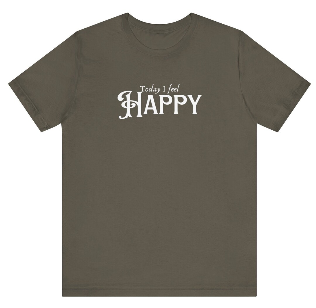 Self-confidence T-shirt - Today I Feel Happy T-shirt - Jersey Short ...