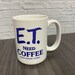 E.T. Need Coffee / 15 Oz Mug / 80s Movies / Steven Spielberg / - Etsy