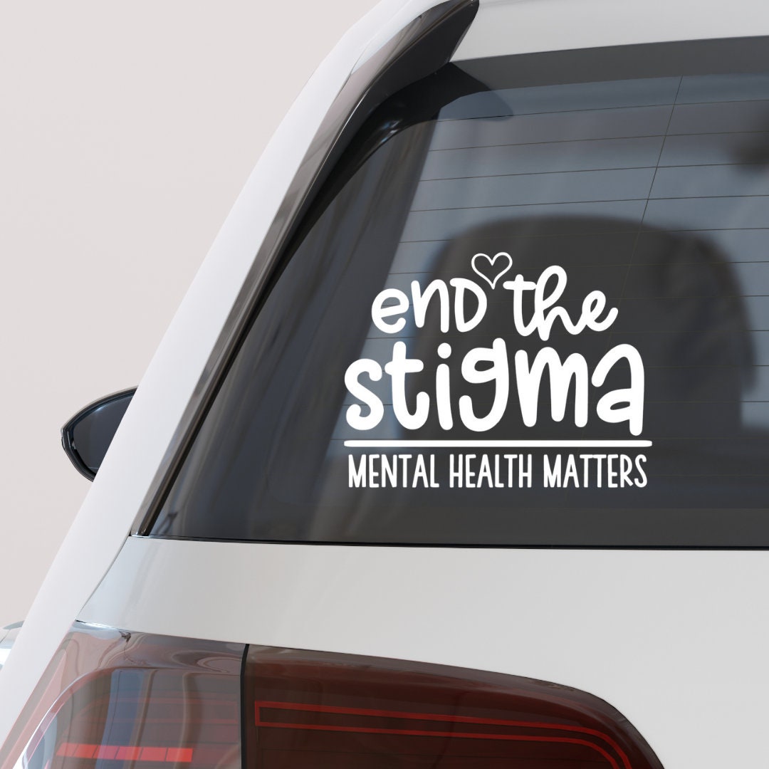 Car Sticker | 'end the Stigma, Mental Health Matters' Decal | Car Decal ...