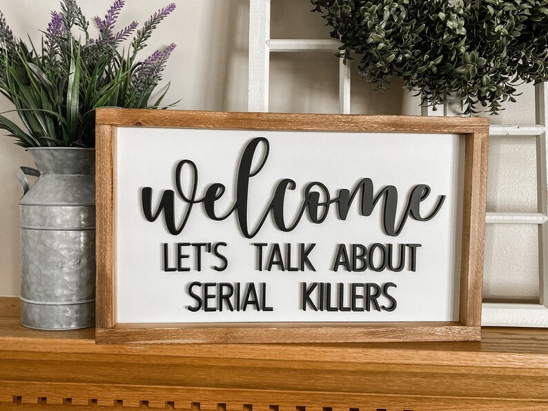 Welcome Let's Talk About Serial Killers Welcome Sign - Etsy