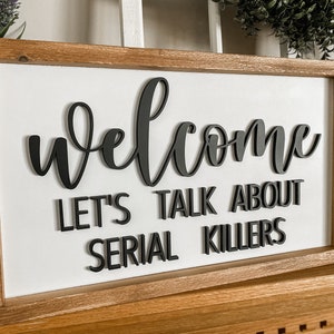 Welcome Let's Talk About Serial Killers - Welcome Sign - Etsy