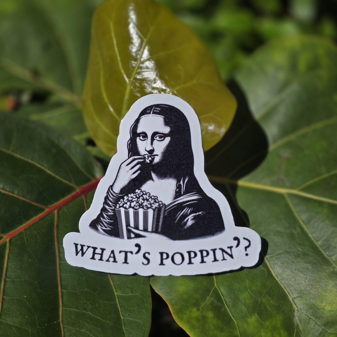 What’s Poppin Mona Lisa Sticker - Funny Art Meme Sticker - Trendy ...