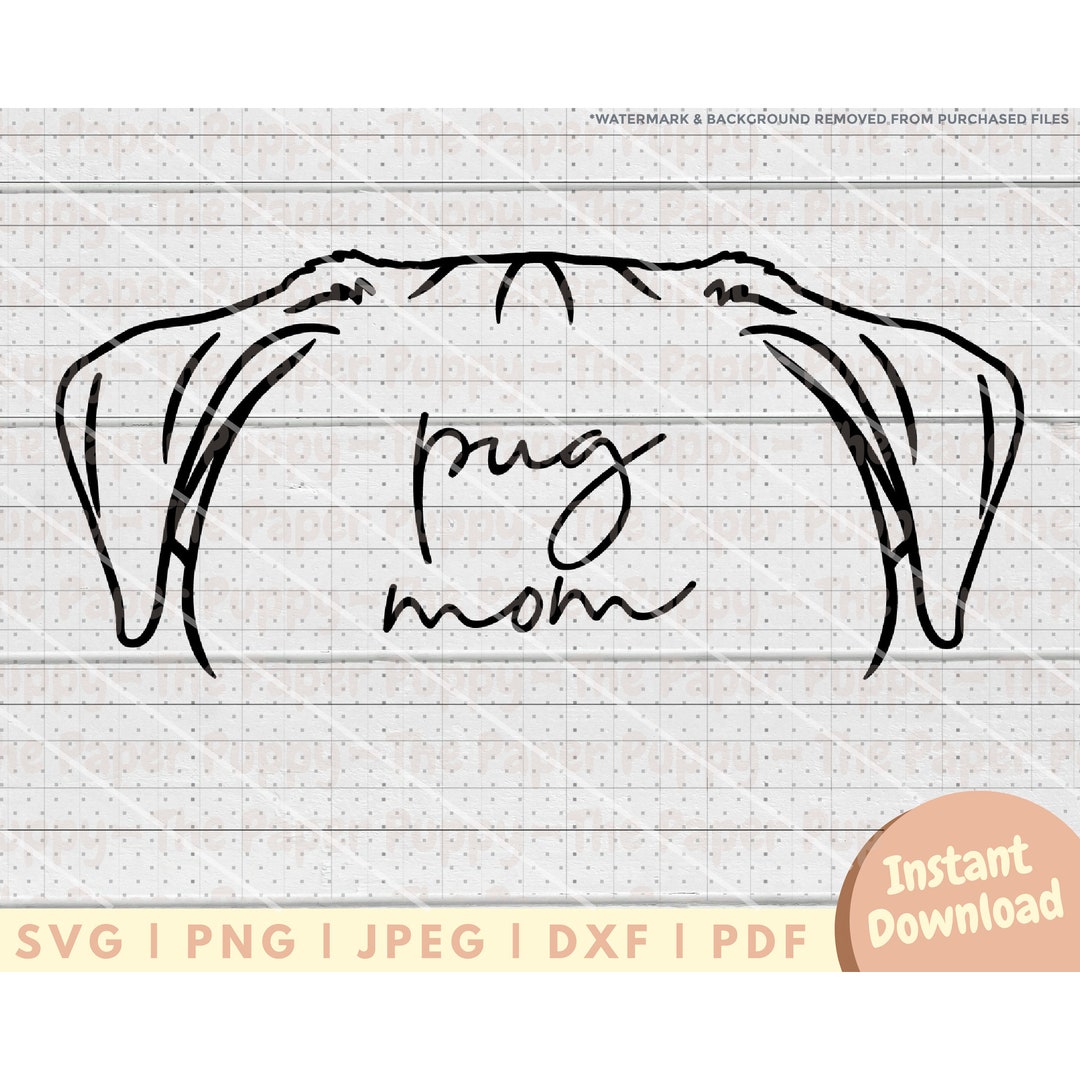 Pug Ear SVG File PNG, PDF, Dxf, Cut File for Cutters and More Pug Mom ...