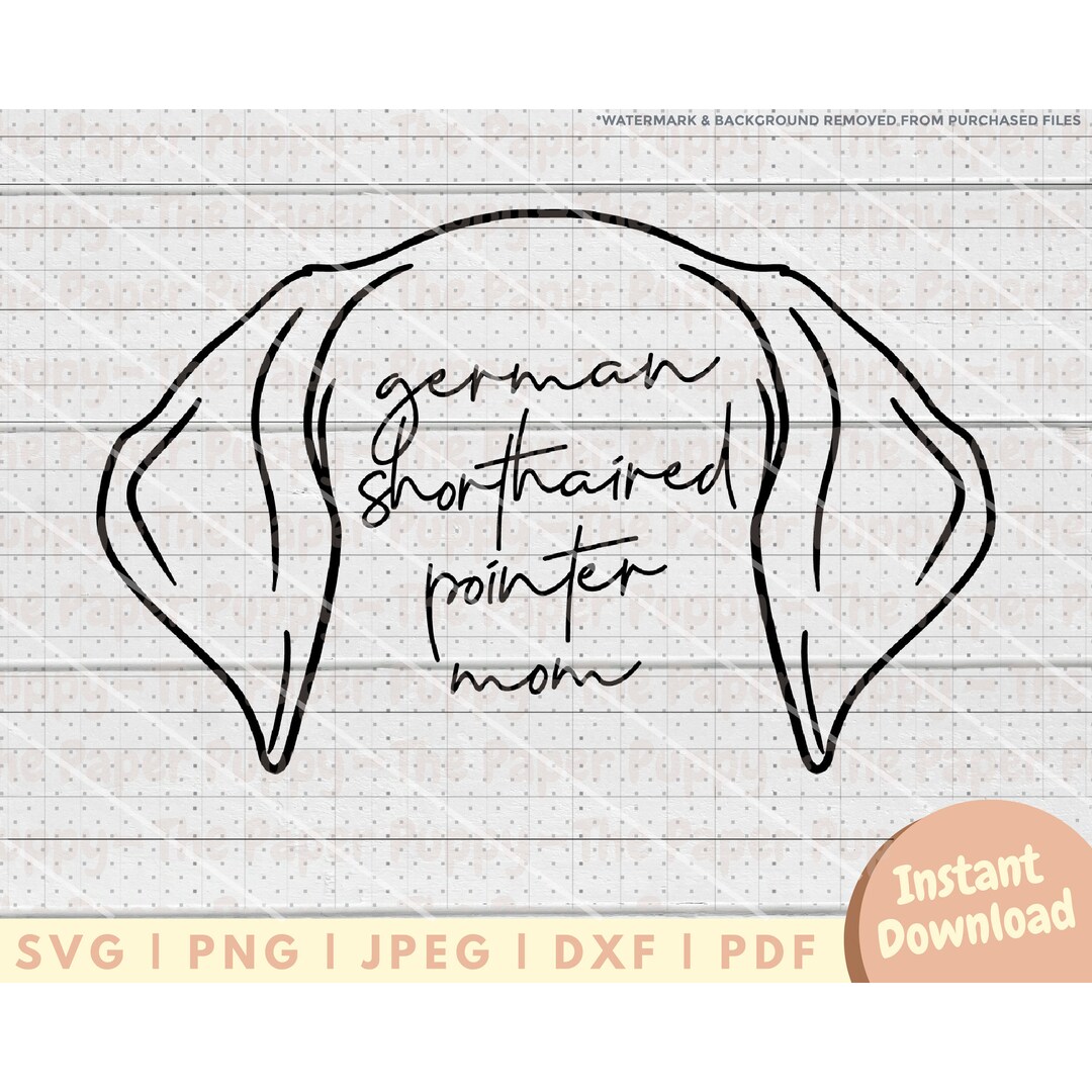 German Shorthair Pointer Mom Ear SVG File - PNG, PDF, Dxf, Cut File for ...