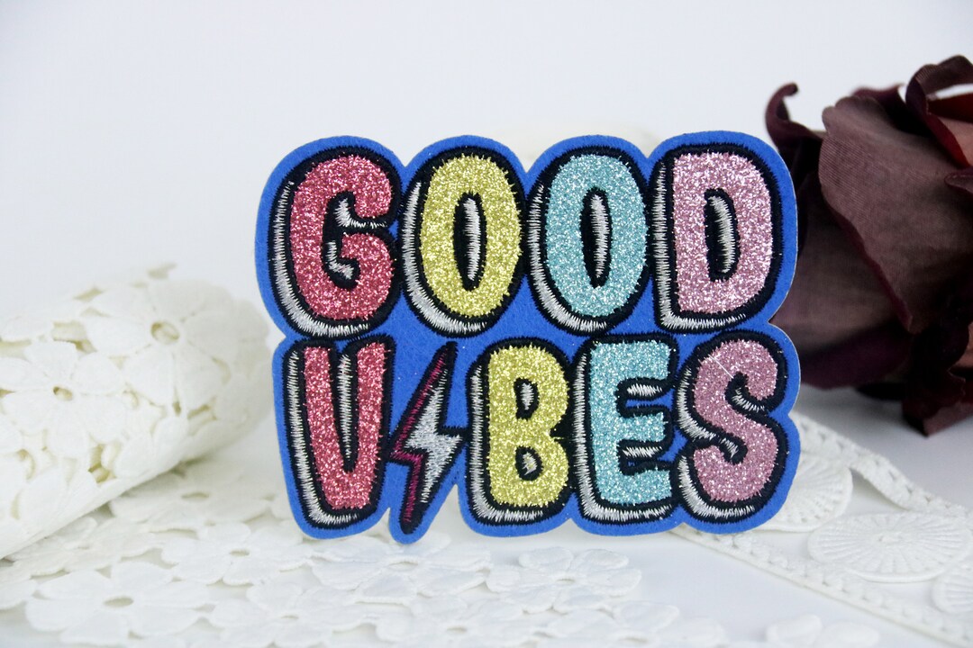 Good Vibes Patch, Glitter Patch, Iron on Patch/embroidered Patch/funny Patch/applique/sew on ...