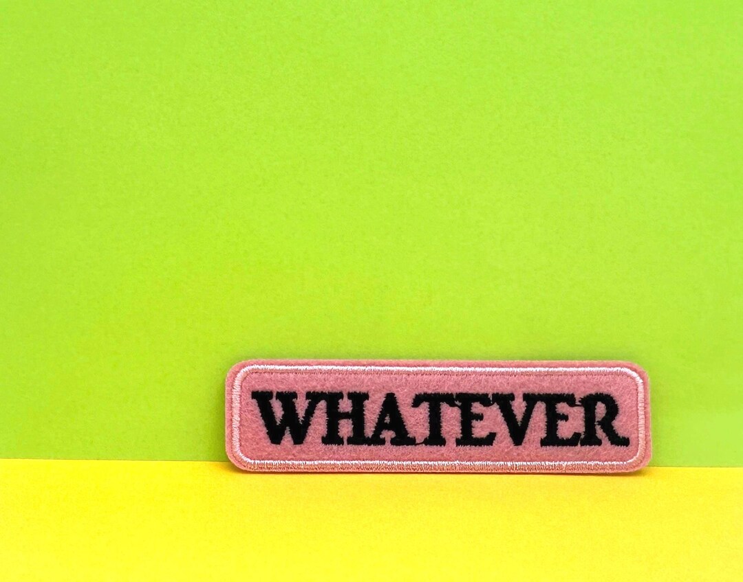 Whatever Patch, Pink Patch, Iron on Patch/embroidered Patch/funny Patch/applique/sew on Patch - Etsy
