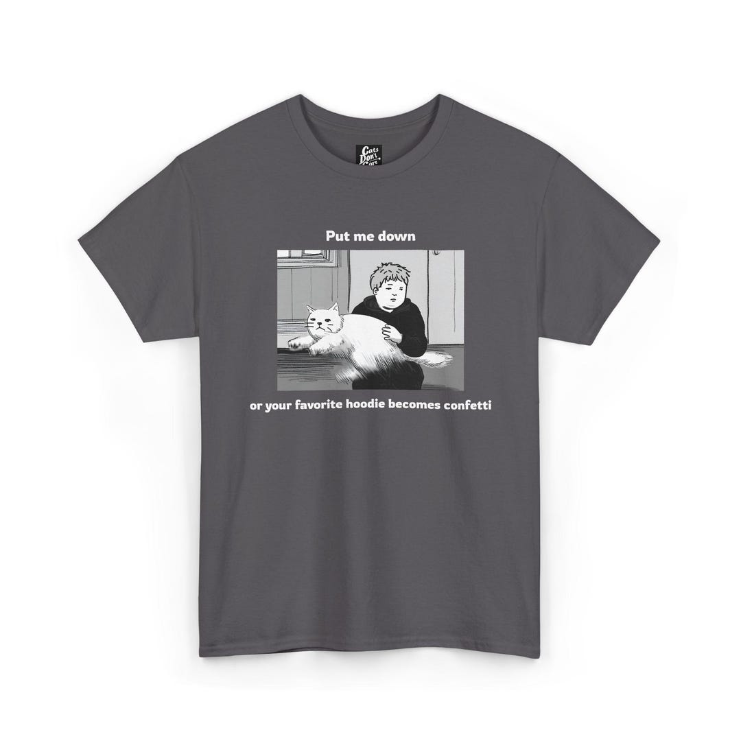 Funny Cat Meme Shirt, Put Me Down Tee, Cat Lover Gift for Cat Mom Dad ...