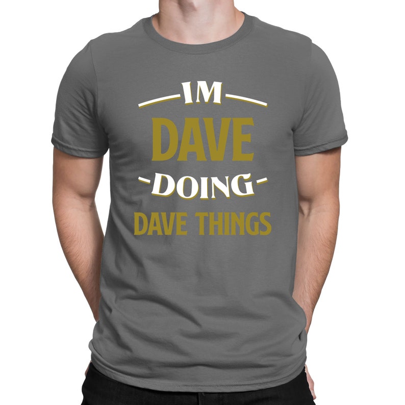 Choose Your Own Name Funny Personalised Mens T-shirt - Eg - Im "dave ...