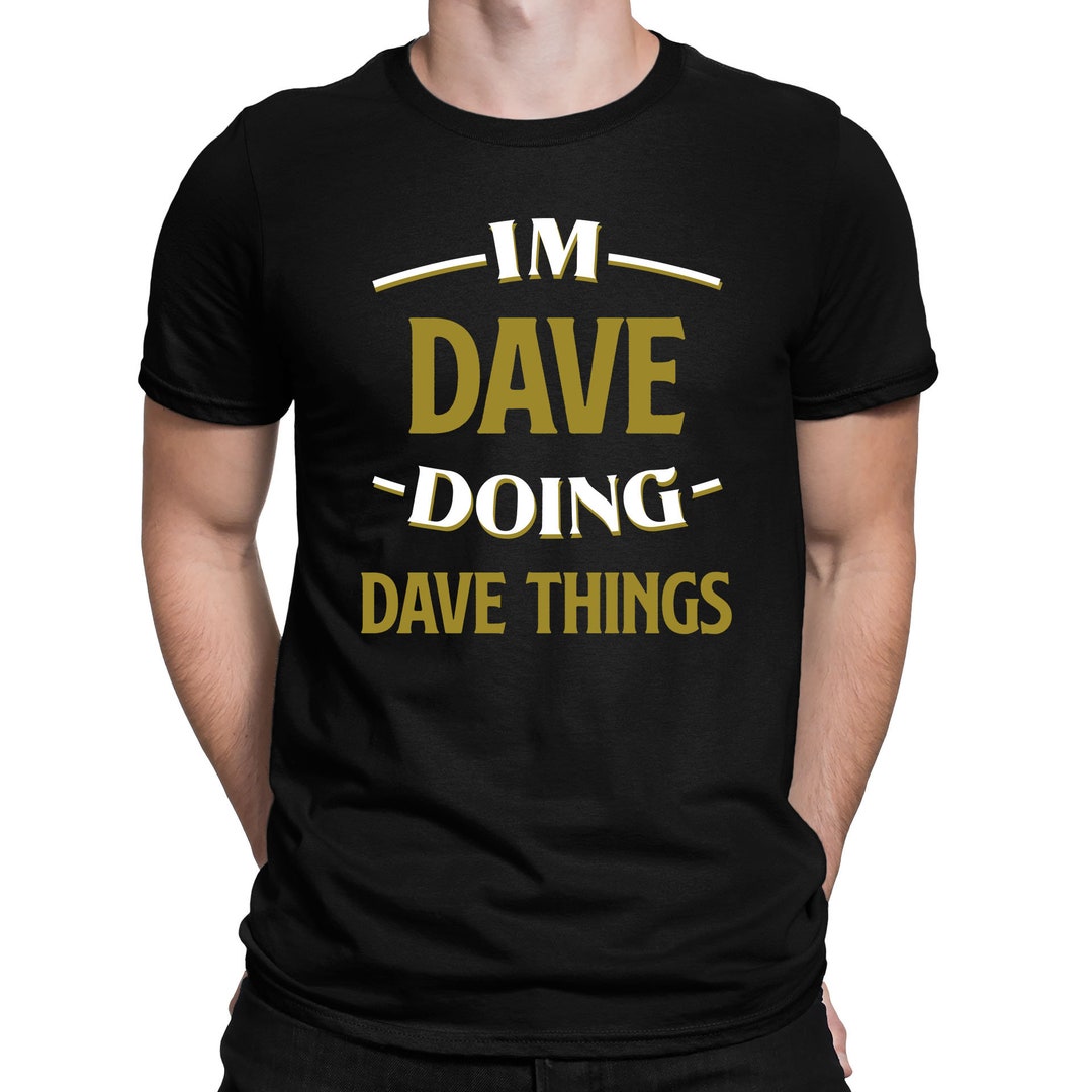 Choose Your Own Name Funny Personalised Mens T-shirt - Eg - Im "dave ...