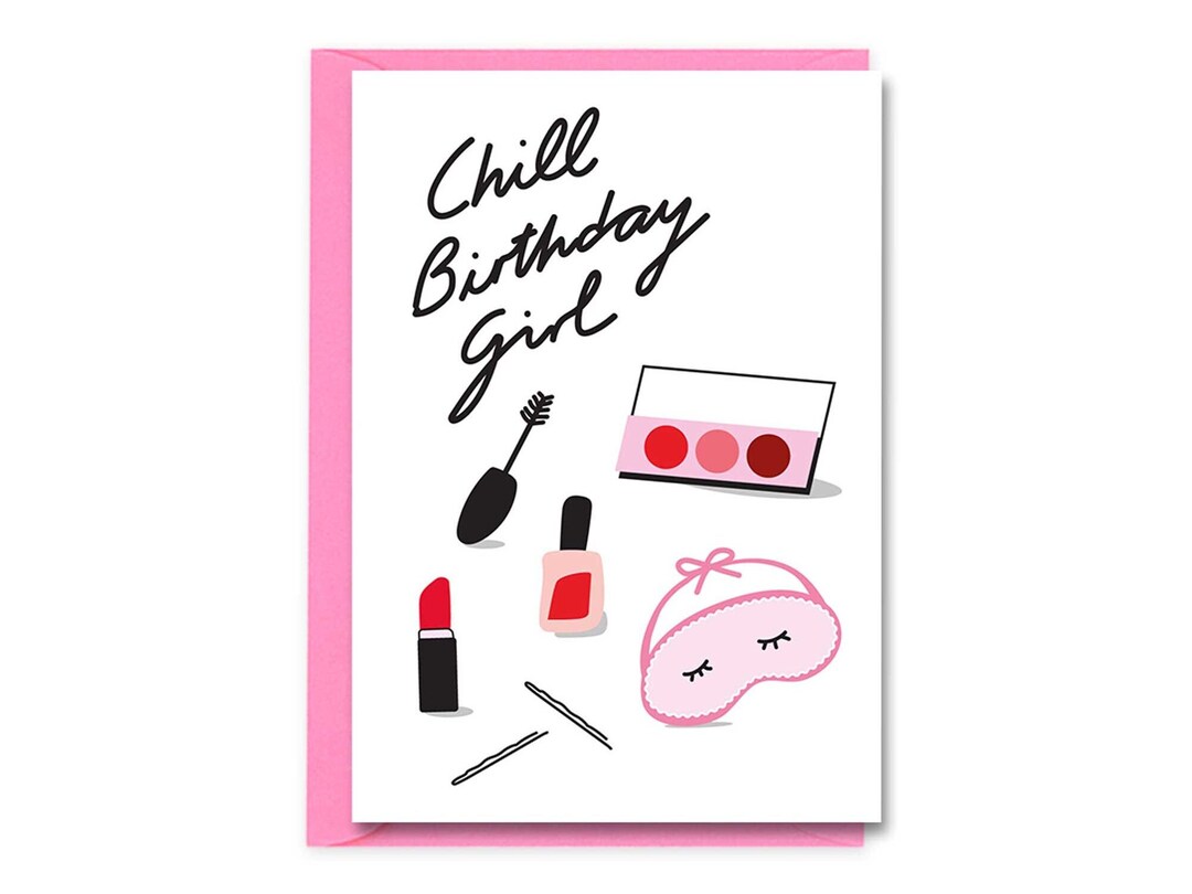 Chill Birthday Girl Card Fun Makeup Cosmetics Birthday Card - Etsy