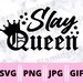 Slay Queen SVG Files, Vector, Cricut, Silhouette, Cutting Files ...
