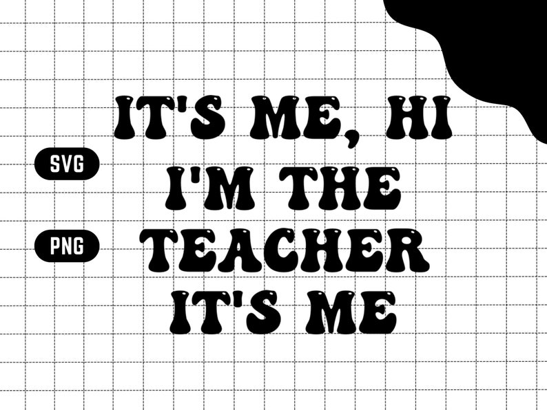 It's Me Hi I'm the Teacher It's Me Svg Png - Etsy
