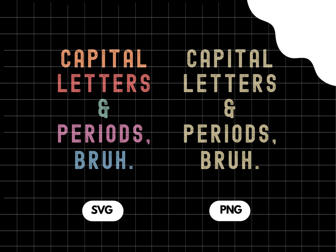 Capital Letters and Periods Bruh Svg, Png, ELA Teacher Svg, English ...