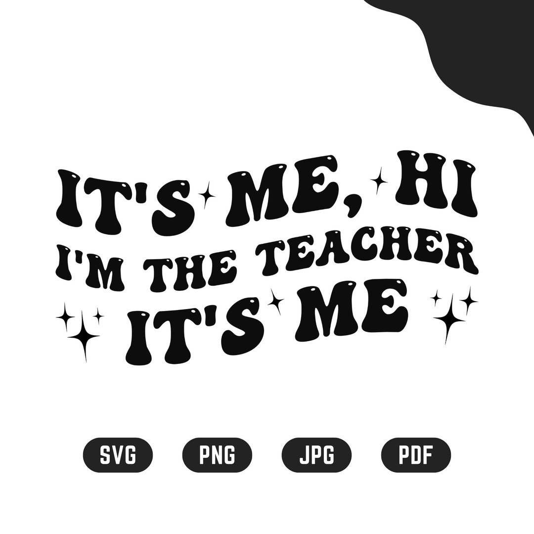 It's Me Hi I'm the Teacher It's Me Png, Svg, Jpg, Pdf, I'm the Teacher ...