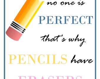 No One is Perfect. That's Why Pencils Have Erasers PRINTABLE Teacher ...