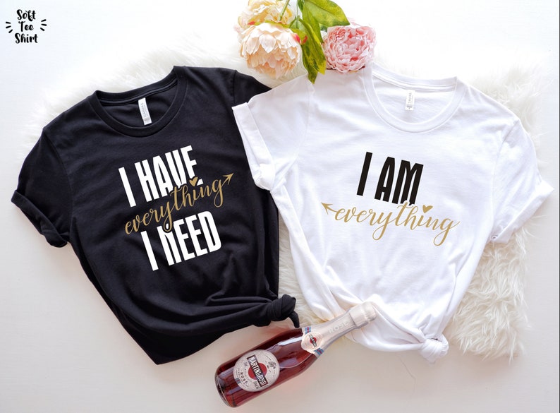Couple Shirt, I Have Everything I Need, I Am Everything, Matching ...